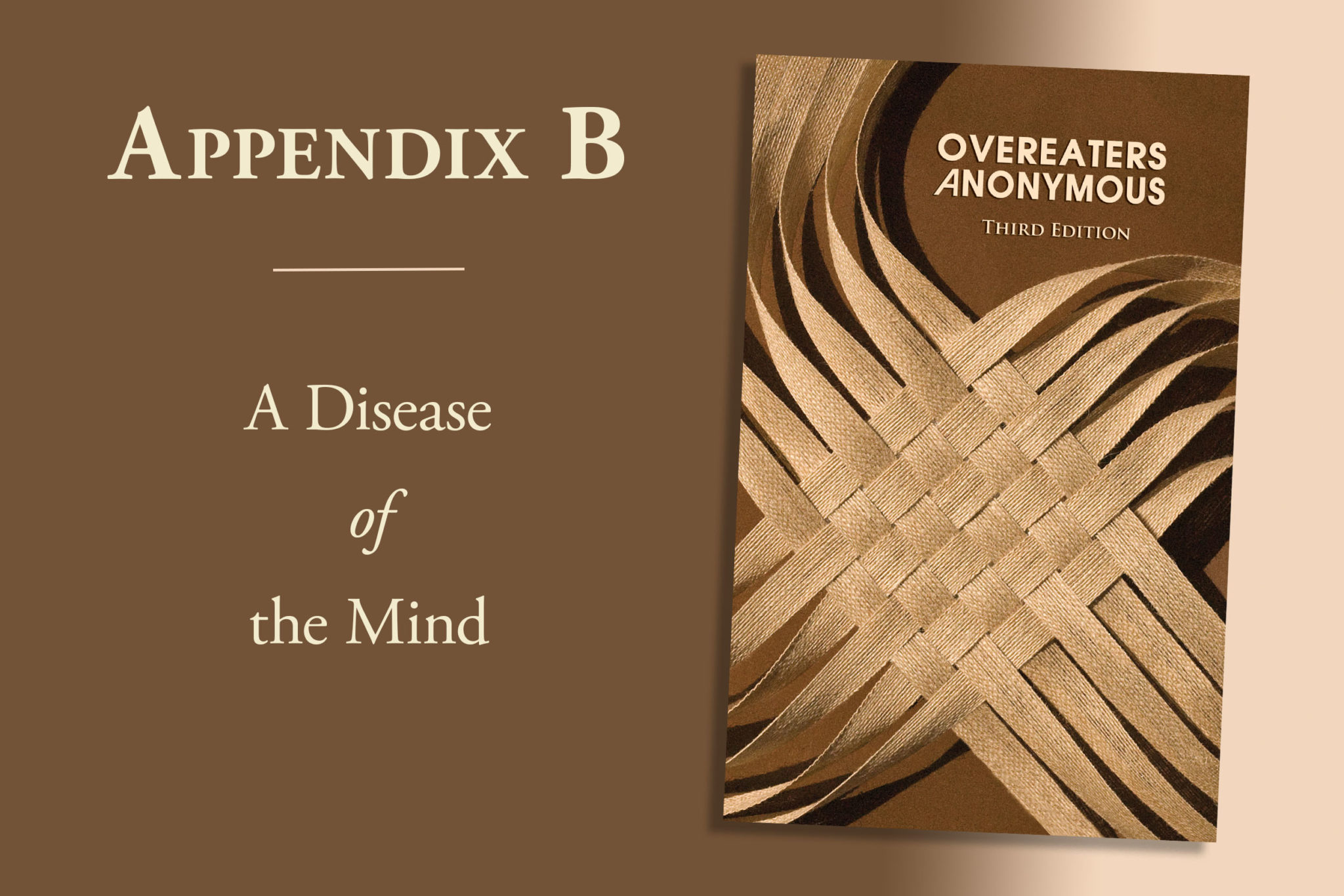 A Disease of the Mind (Overeaters Anonymous, Third Edition, Appendix B) - Lifeline